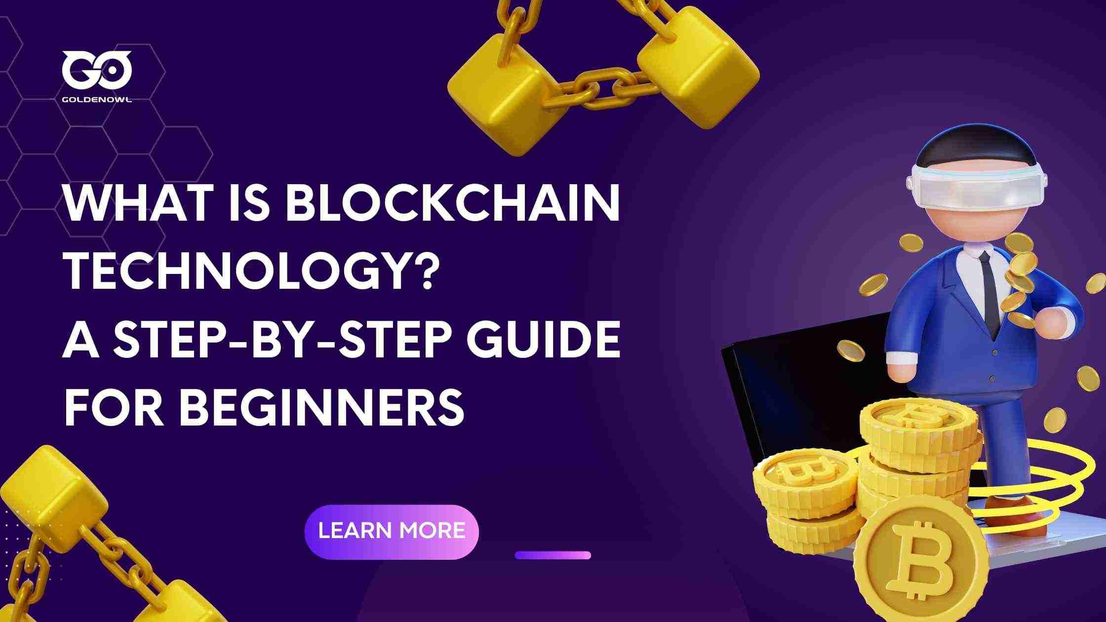 What is Blockchain Technology? A Step-by-Step Guide for Beginners ...